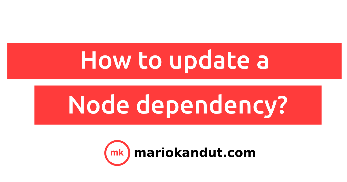 How to update a Node dependency - NPM?