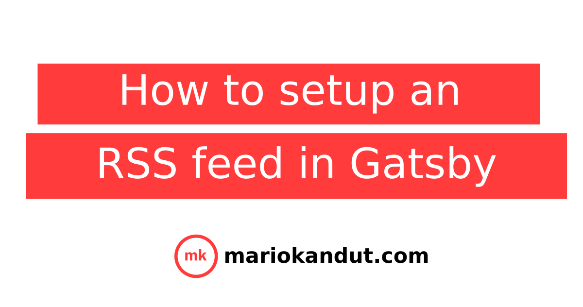 How to setup an RSS feed in Gatsby