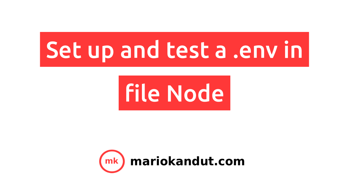 Set up and test a .env file in Node Set up and test a .env file in Node